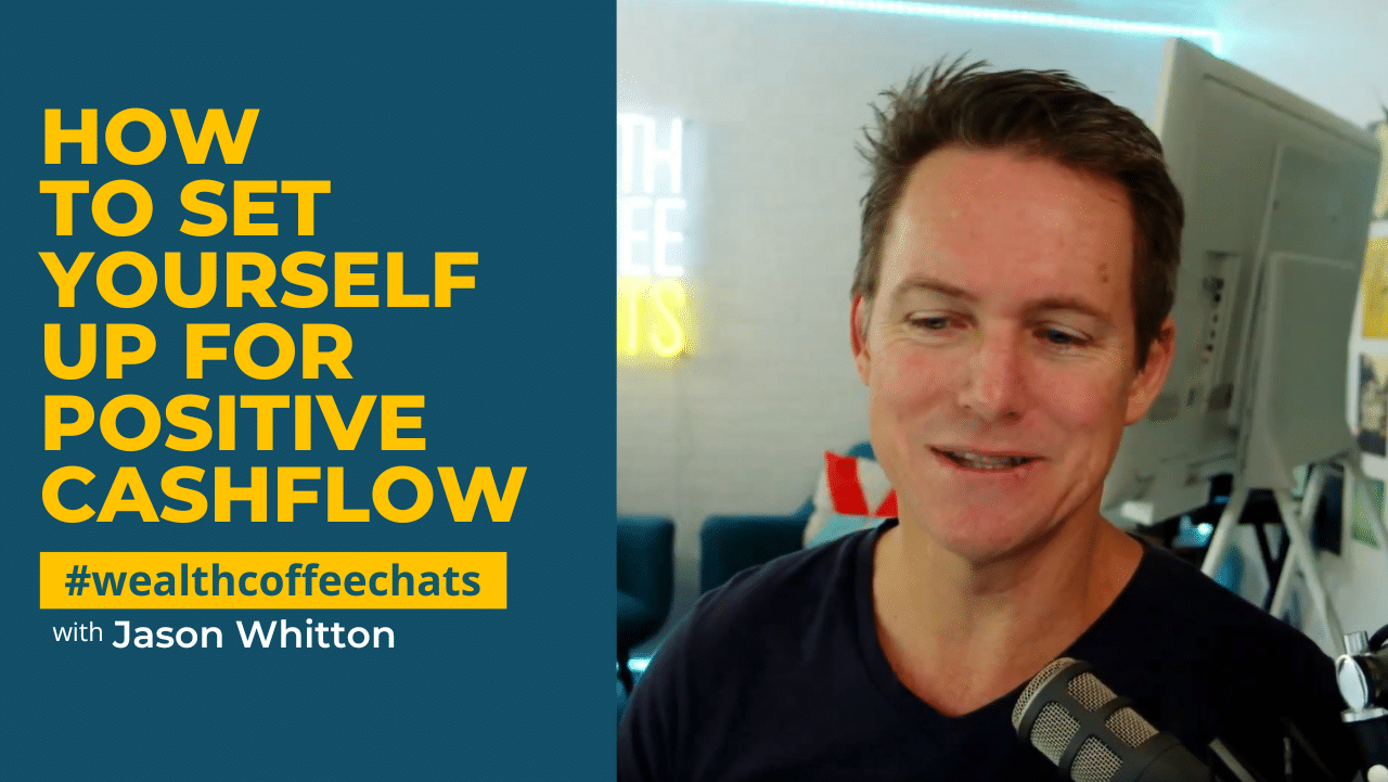 How to Set Yourself up for Positive Cashflow | Positive Real Estate
